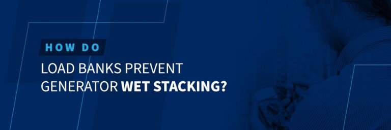 How Do Load Banks Prevent Generator Wet Stacking? | Trystar